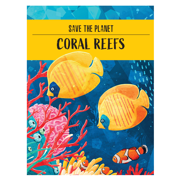 Save the Planet. Coral Reefs